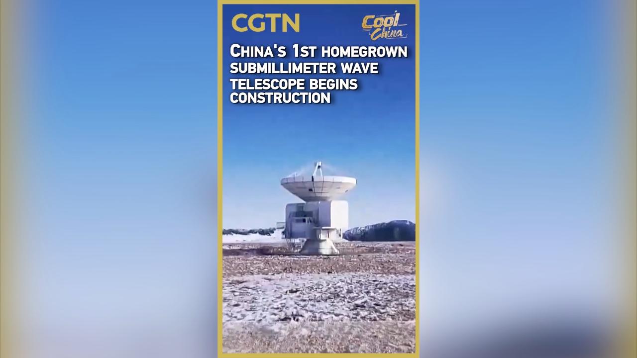 China's 1st homegrown submillimeter wave telescope begins construction ...