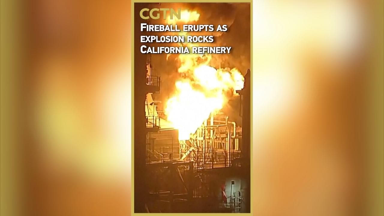 Fireball erupts as explosion rocks California refinery - CGTN