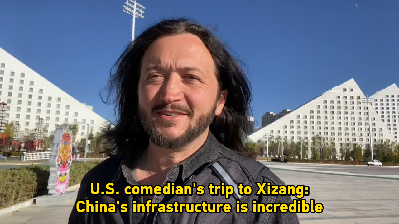 U.S. comedian's trip to Xizang: China's infrastructure is incredible - CGTN