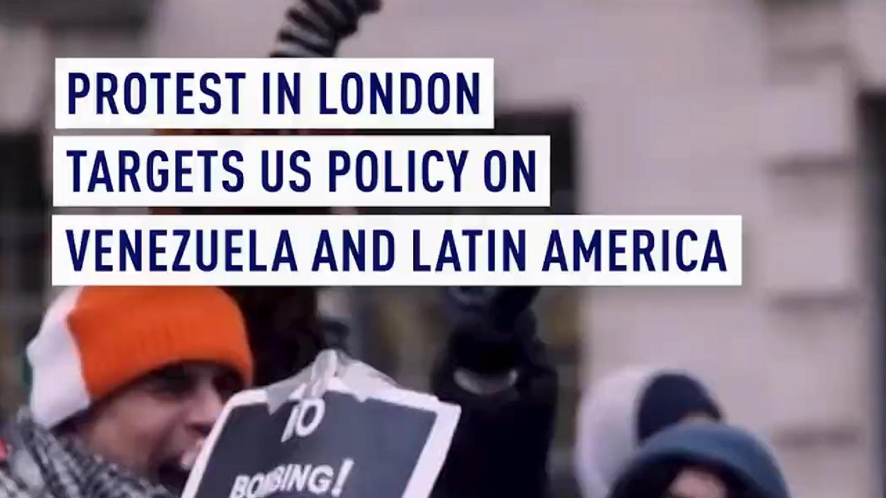 Protest in London targets U.S. policy on Venezuela and Latin America - CGTN