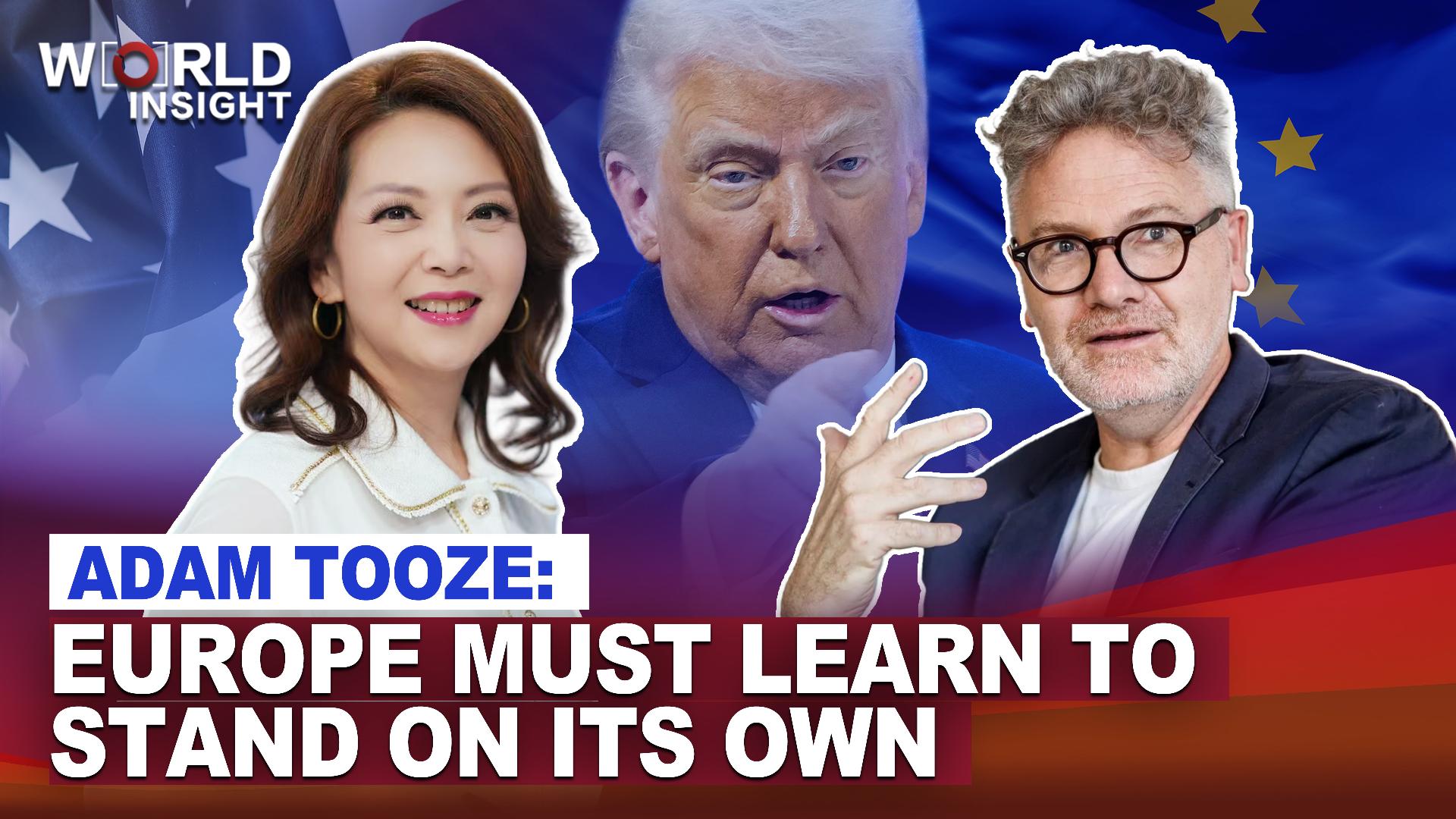 Adam Tooze: Europe must learn to stand on its own - CGTN