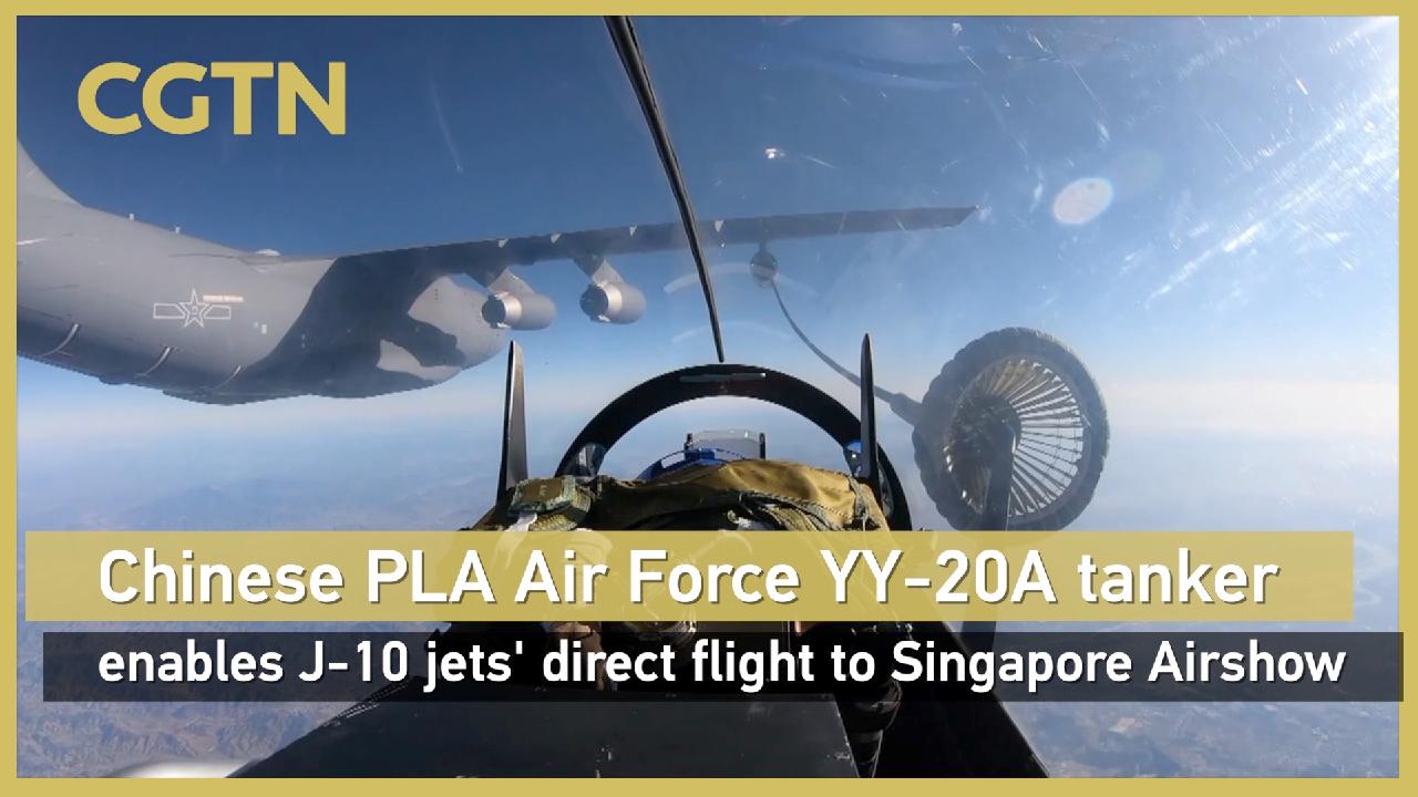 PLA Air Force YY-20A tanker enables J-10 jets' flight to Singapore - CGTN