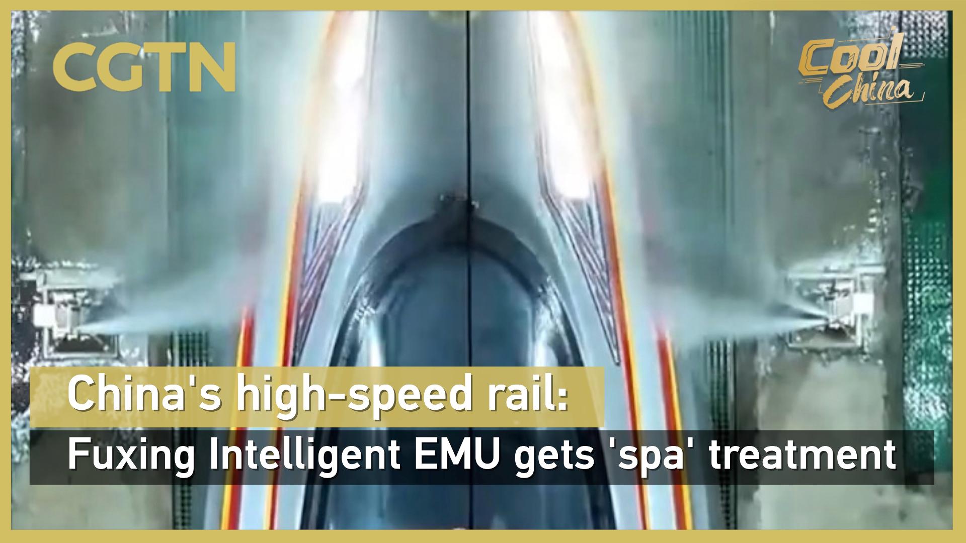 China's high-speed rail: Fuxing Intelligent EMU gets 'spa' treatment - CGTN