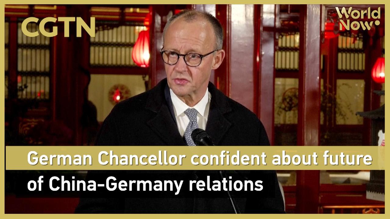 German Chancellor confident about future of China-Germany relations - CGTN