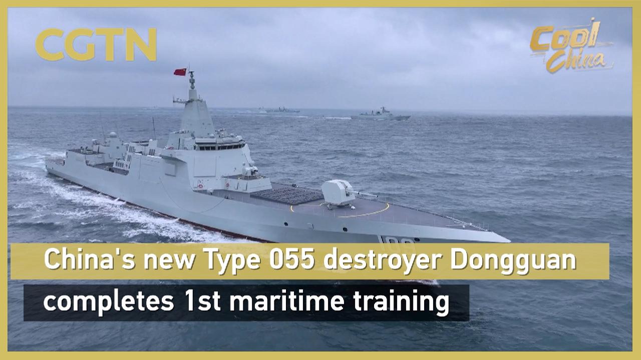 China's new Type 055 destroyer Dongguan finishes 1st maritime training ...