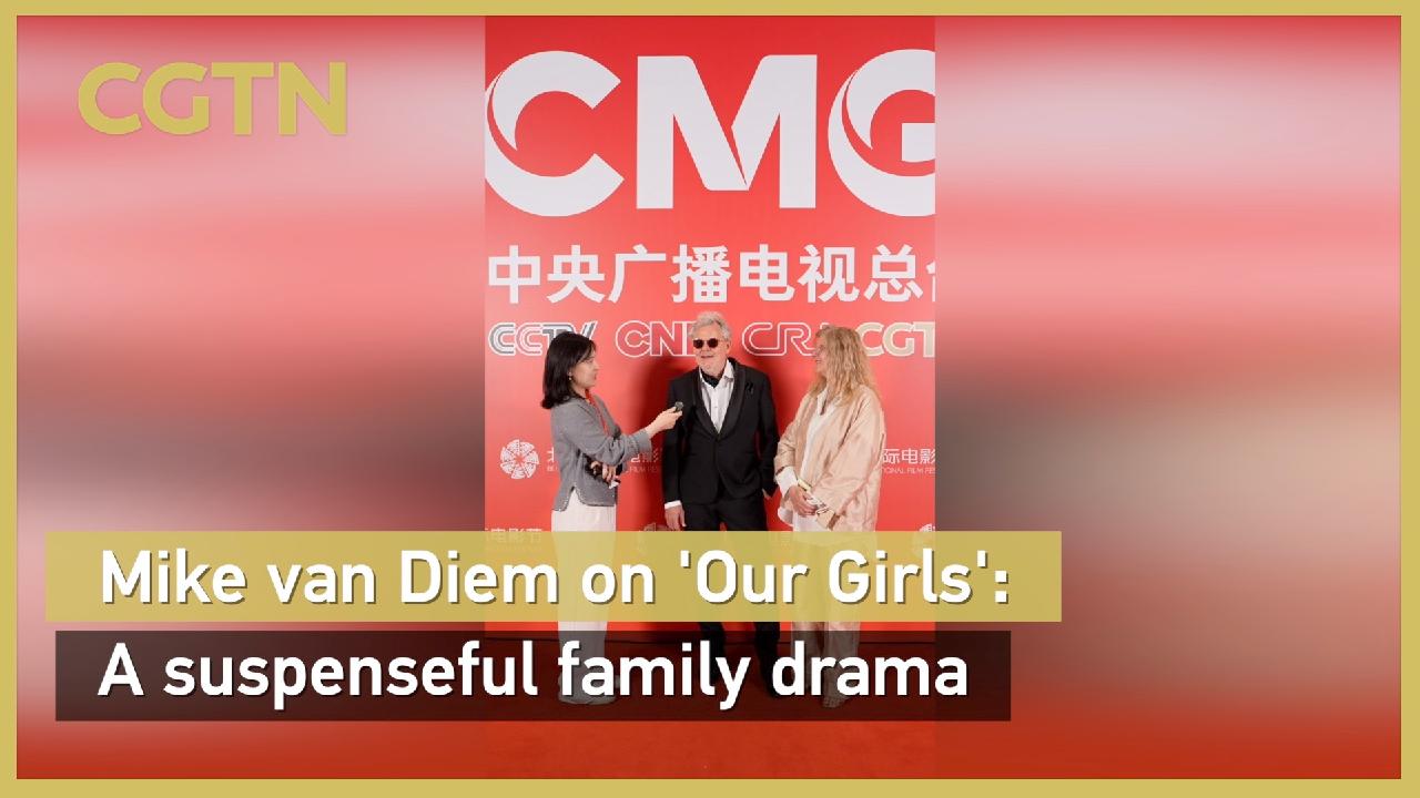 Mike van Diem on 'Our Girls': A suspenseful family drama - CGTN