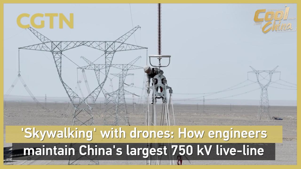 'Skywalking' with drones: How engineers maintain China's largest 750 kV ...