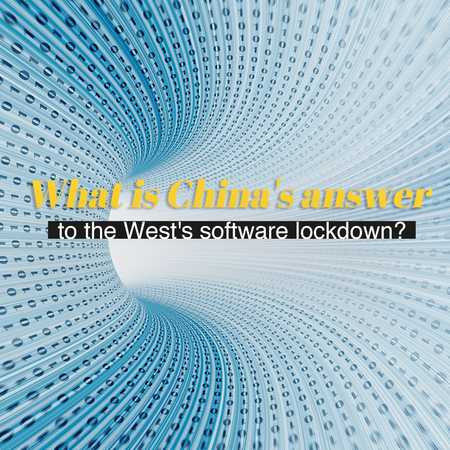 Tech Breakdown: What's China's answer to the West's software lockdown ...